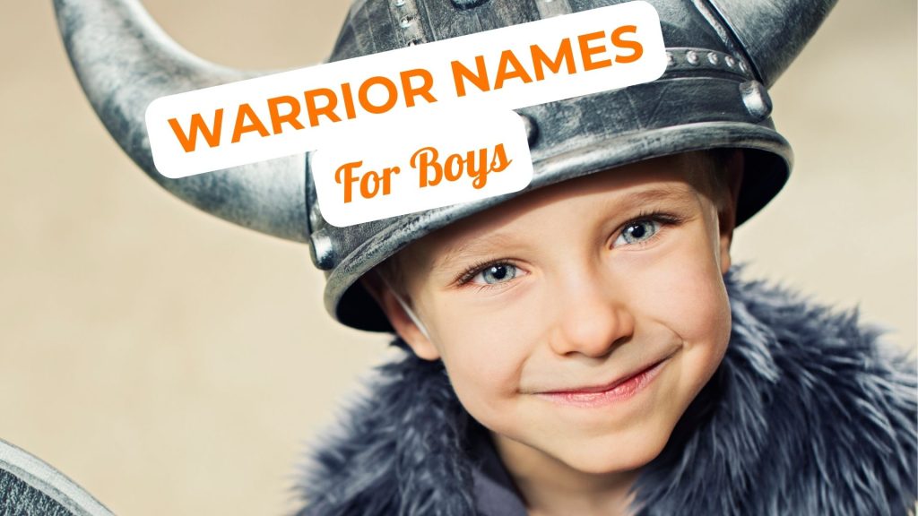 327+ Best Warrior Boy Names of All Time - Mothers Always Right