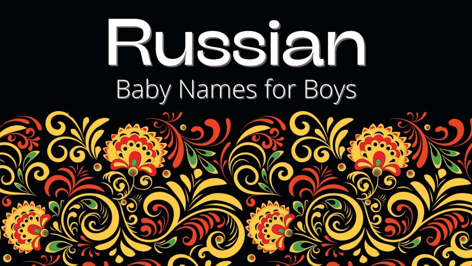 301+ Best Russian Boy Names for Your Baby - Mothers Always Right
