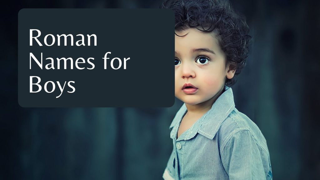 201+ Unique Roman Male Names of 2024 - Mothers Always Right