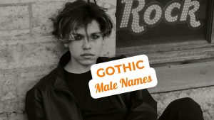 251+ Mysterious Gothic Male Names to Choose From - Mothers Always Right
