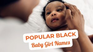 375 Popular Black Girl Names for Your Baby - Mothers Always Right