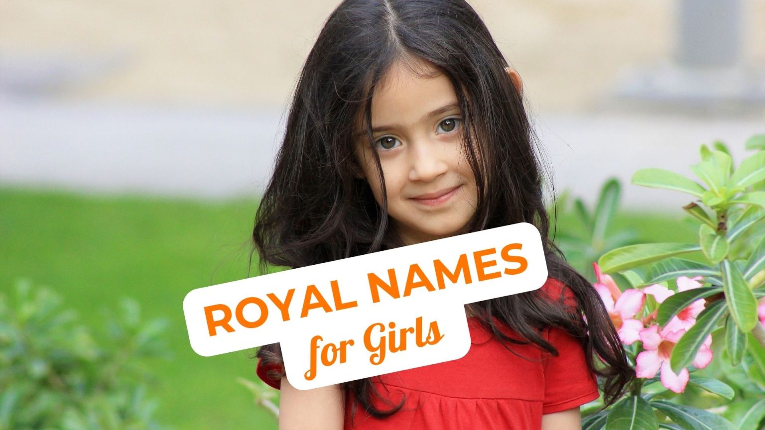 100 Truly Magnificent Royal Girls' Names - Mothers Always Right
