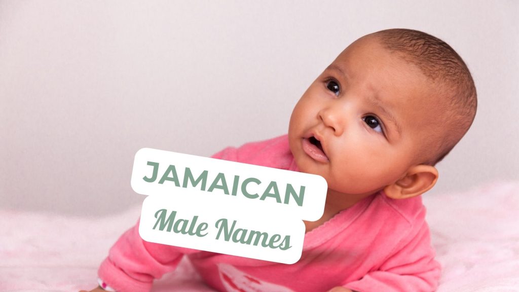 200+ Unique Jamaican Male Names to Choose From - Mothers Always Right