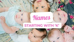200 Unique Names that Start with K - Mothers Always Right