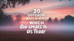 20 Different Ways in Which God Speaks to Us Today - Mothers Always Right