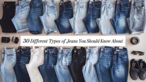 30 Differet Types of Jeans You Should Know About - Mothers Always Right