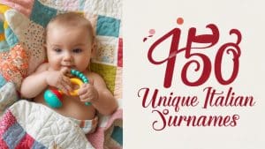 150 Unique Italian Surnames You Should Know - Mothers Always Right