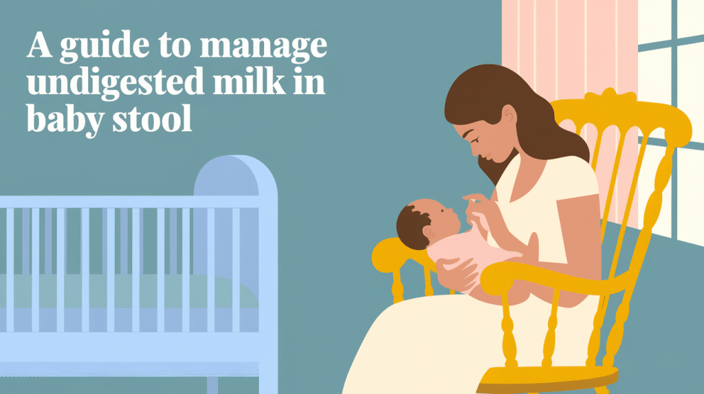 A Guide to Manage Undigested Milk in Baby Stool - Mothers Always Right