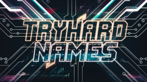 365 Phenomenonal Tryhard Names You’ll Love - Mothers Always Right
