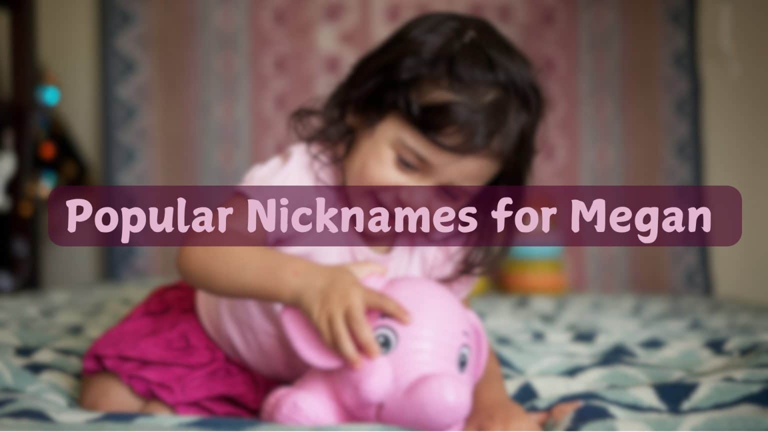 199 Adorable Nicknames for Megan to Consider - Mothers Always Right