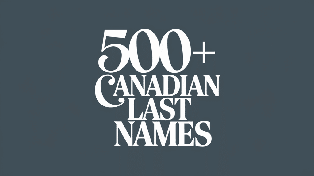 500+ Canadian Last Names with Indigenous Roots - Mothers Always Right