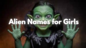 333 Creative Alien Girl Names You’ll Love - Mothers Always Right